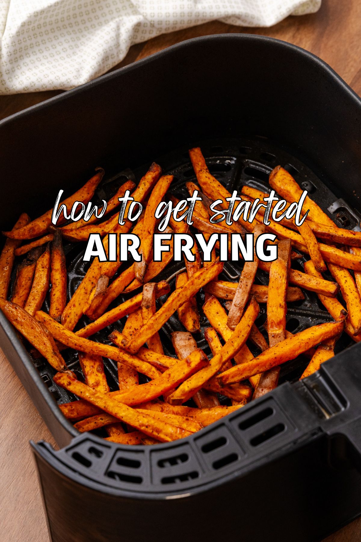 How To Get Started Air Frying
