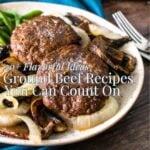 Ground Beef Recipes You Can Count On: 20+ Flavorful Ideas